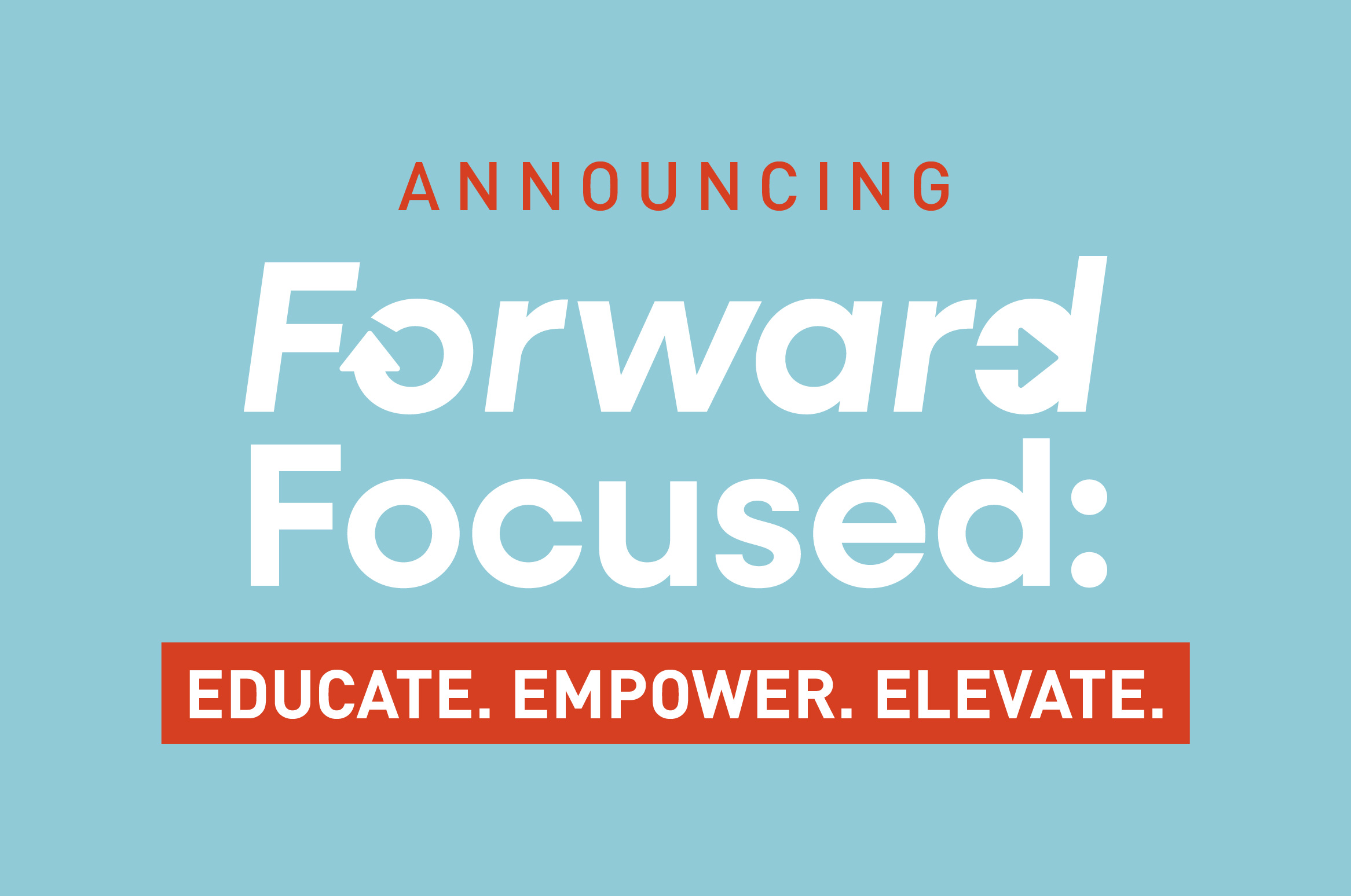 Introducing Forward Focused: Educate. Empower. Elevate. - Primera